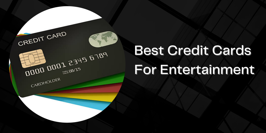 Best Credit Cards for Entertainment Spending - Loanpanda